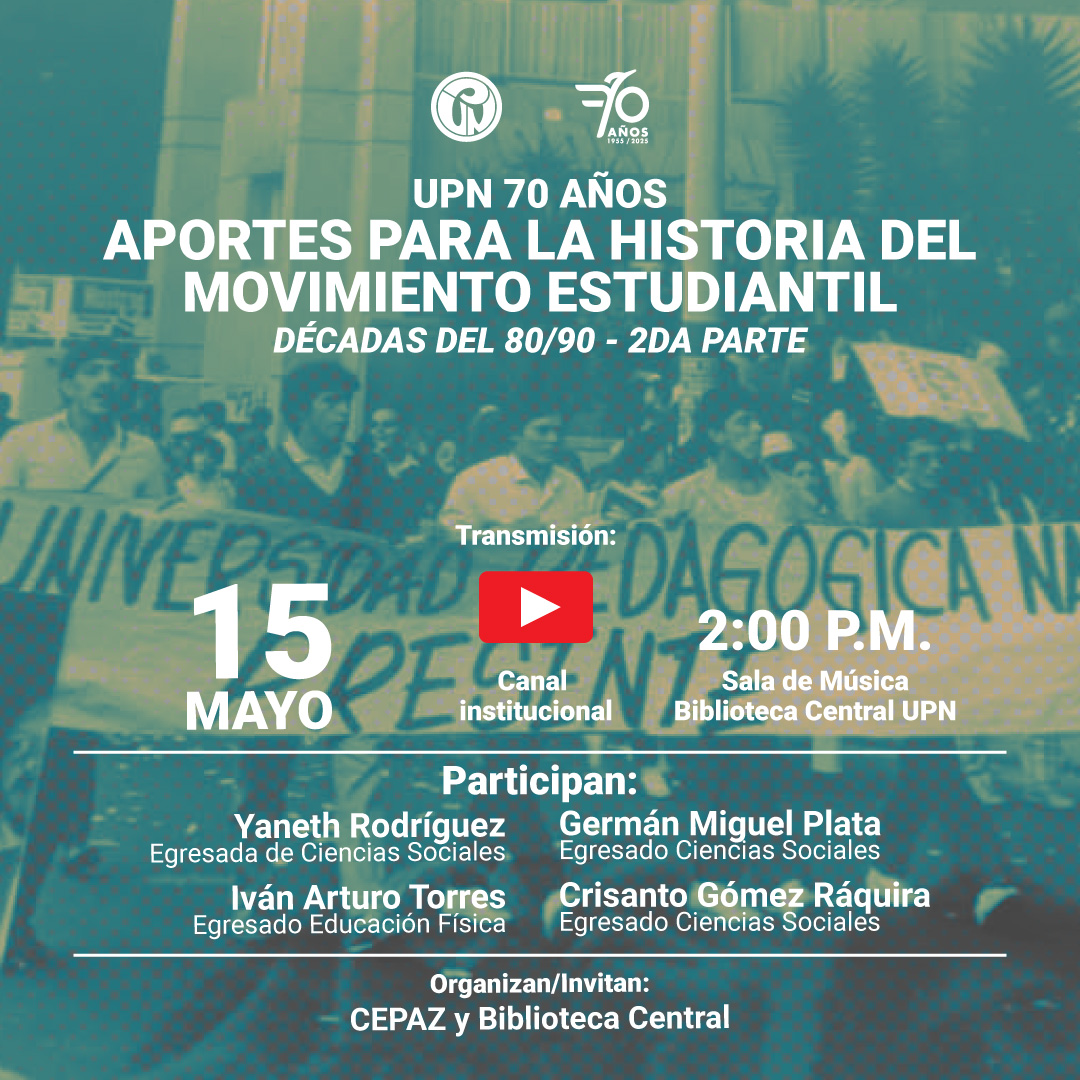 Panel: UPN 70 años Aportes para la historia del movimiento estudiantil ...
