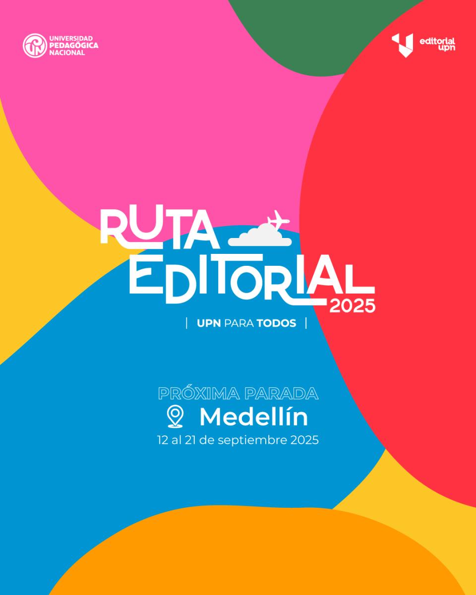 La Editorial UPN en la Ruta Editorial 2025 - UPN - Educadora de Educadores